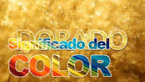 Significado del color dorado